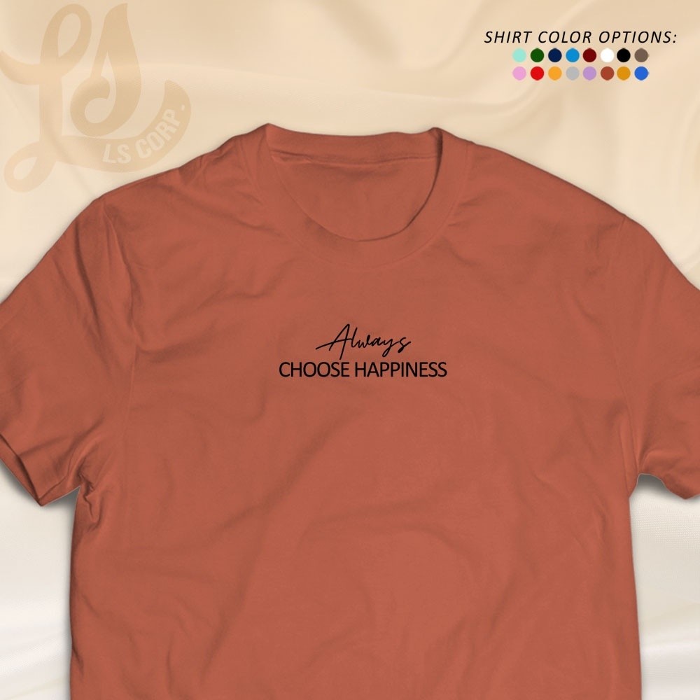 Always Choose Happiness Slogan Tee Trendy Positive Vibes Graphic Shirt ...