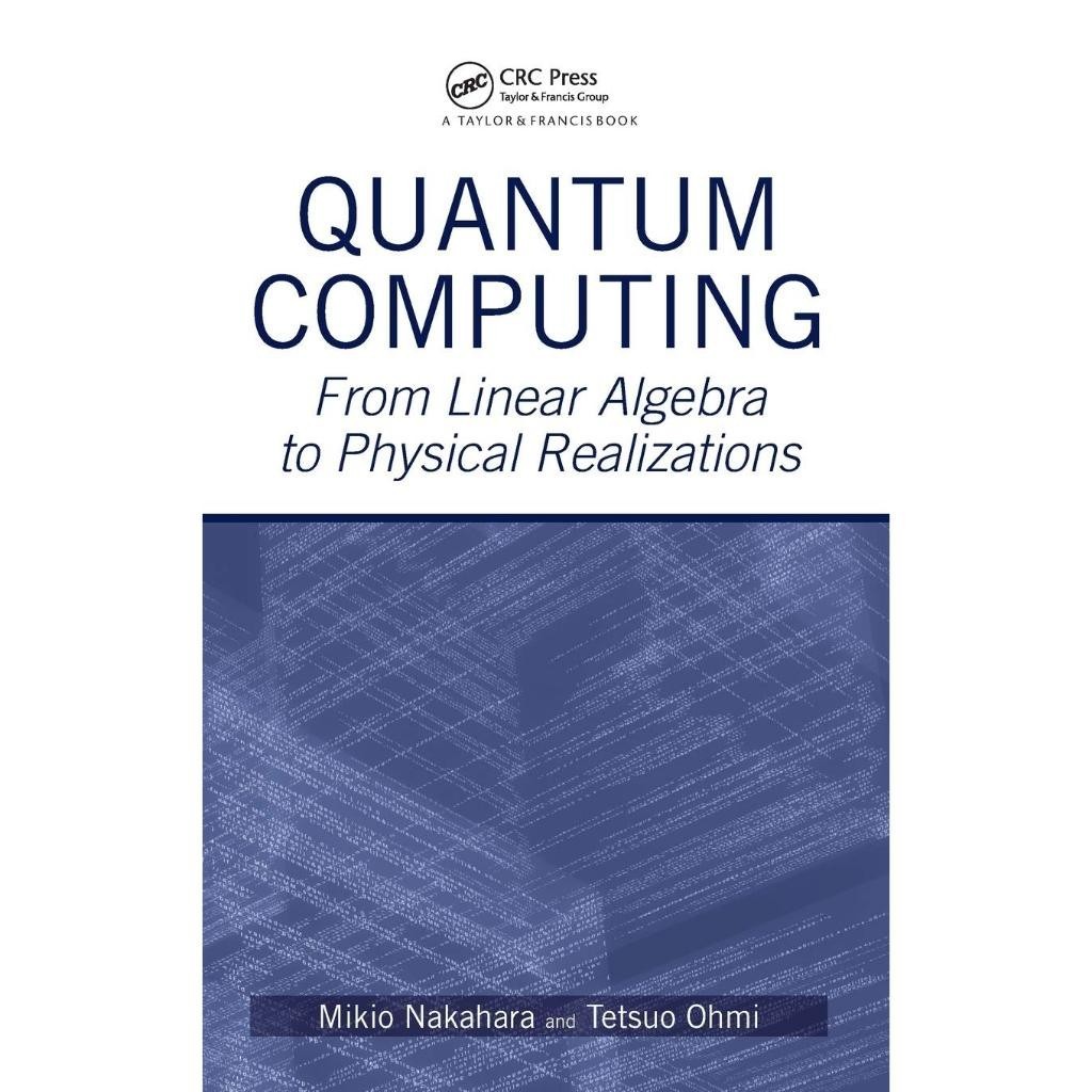 Quantum Computing. From Linear Algebra to Physical Realizations - Mikio Nakahara | Shopee ...