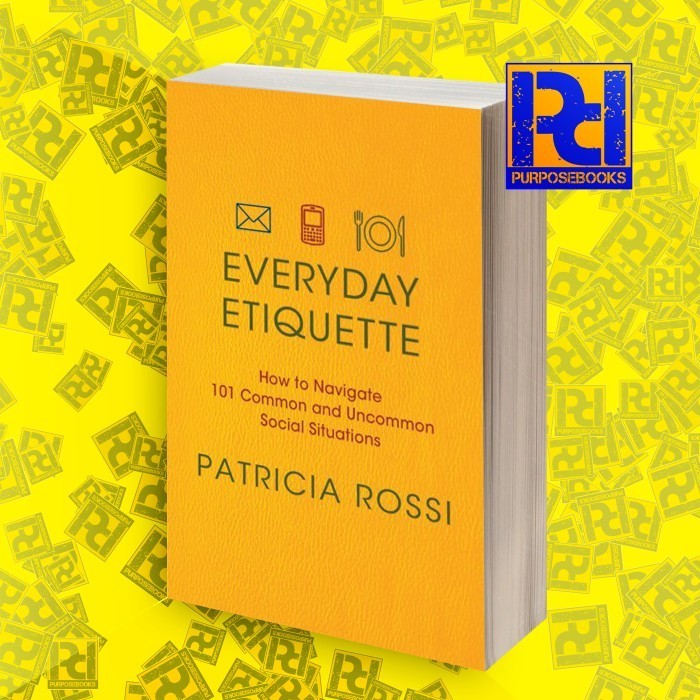 Everyday Etiquette: How to Navigate 101 Common and Uncommon Social Sit ...