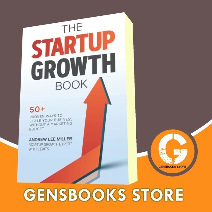 The Startup Growth Book: 50+ Proven Ways to Scale Your Business Withou ...