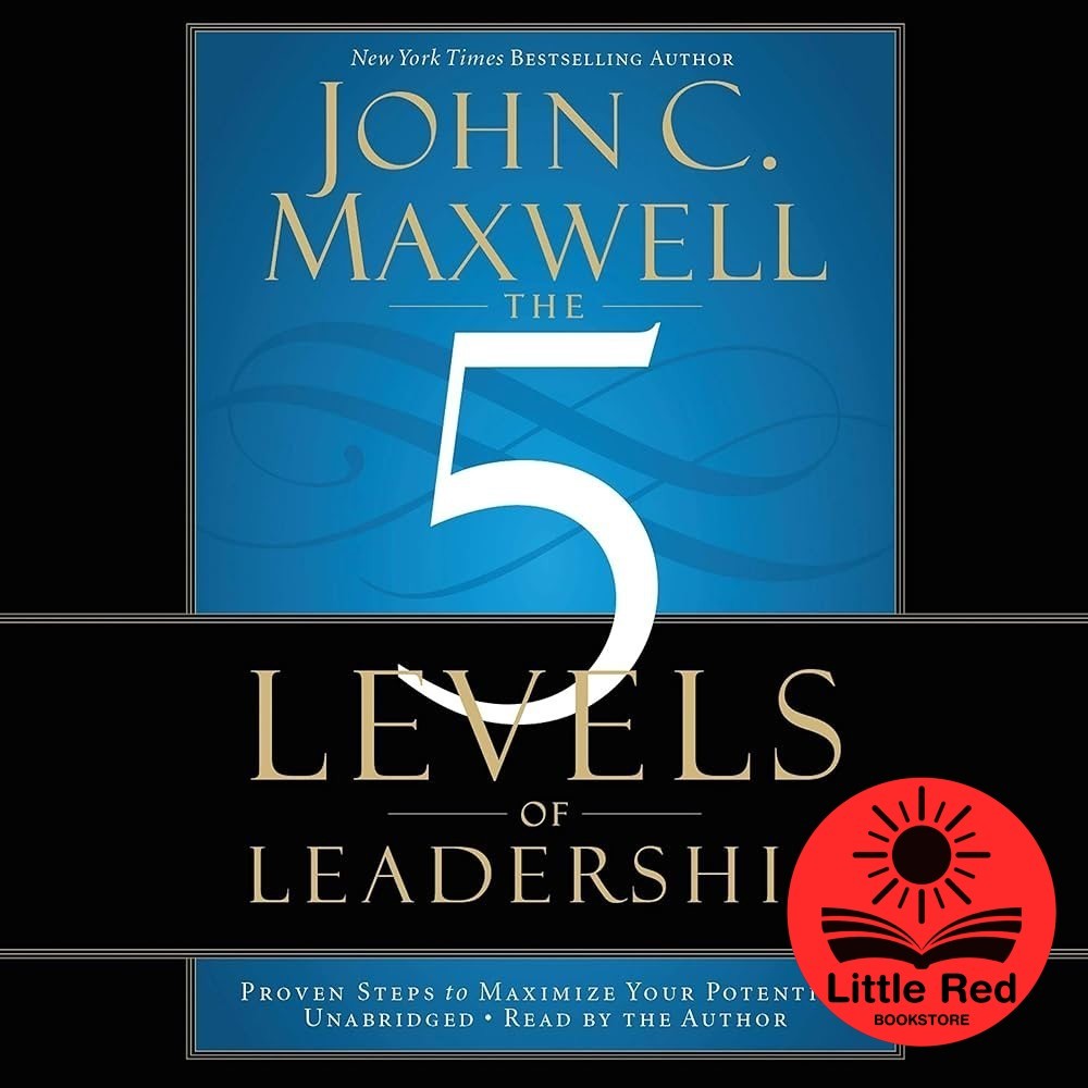 THE 5 LEVELS OF LEADERSHIP: PROVEN STEPS TO MAXIMIZE YOUR POTENTIAL by John C. Maxwell (Business ...