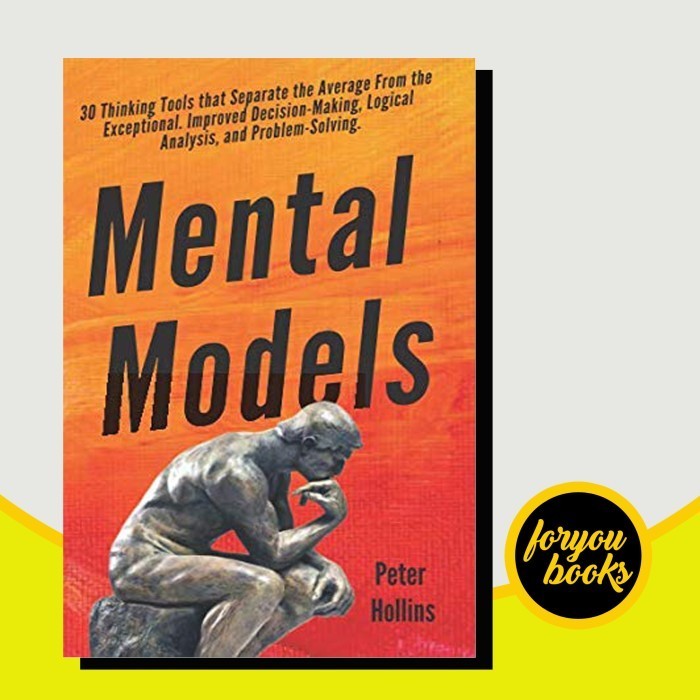 Mental Models: 30 Thinking Tools thint Separate the Average From the Ex ...