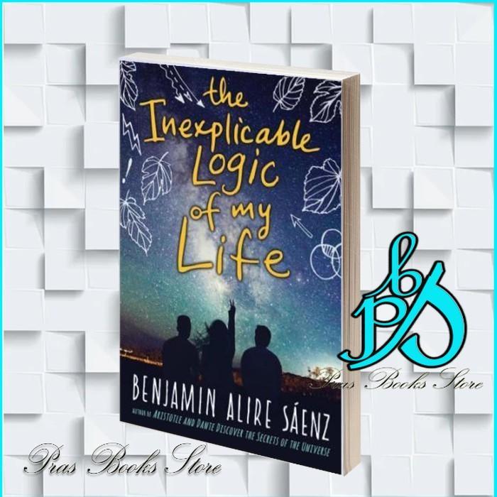 The Inexplicable LOGIC Of My Life Benjamin Alire Sanz | Shopee Philippines