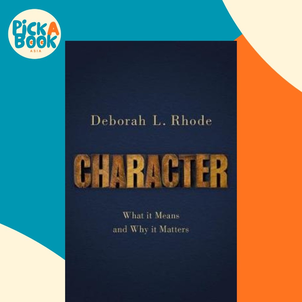 Character : What it Means and Why it Matters by Deborah L. Rhode (US ...