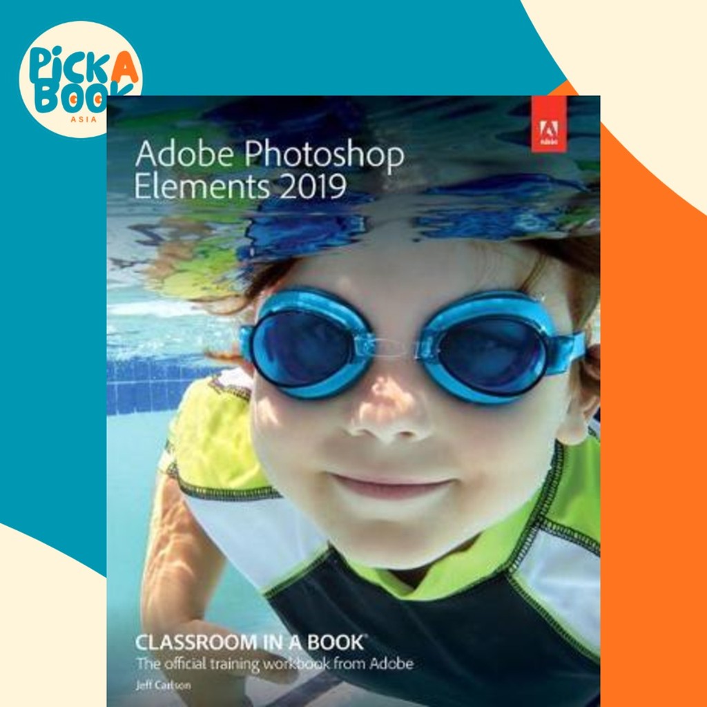 Adobe Photoshop Elements 2019 Classroom in a Book by John Evans (US ...