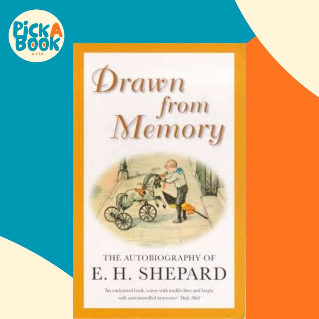 - Drawn from Memory : The Autobiography of E.H.Shepar by E. H. Shepard ...