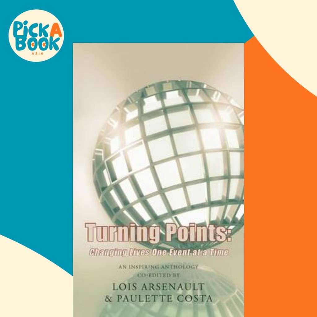 Turning Points : Changing Lives One Event at a Time by Lois Arsenault ...