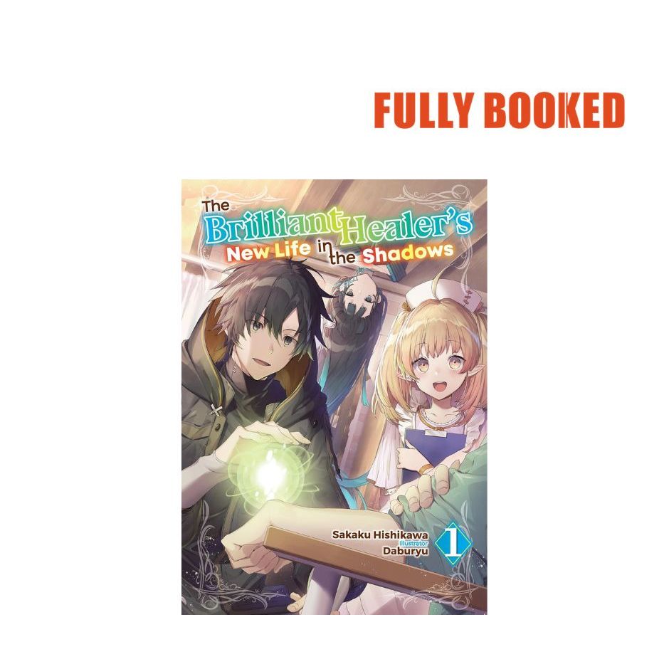 The Brilliant Healer's New Life in the Shadows, Vol. 1 – Light Novel ...