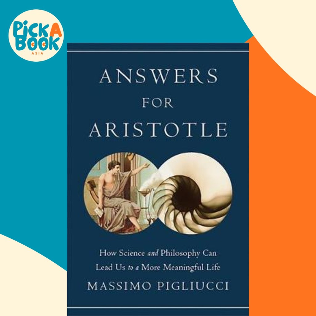 Answers for Aristotle : How Science and Philosophy Can Lead Us to A ...