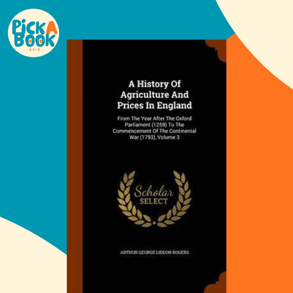 A History of Agriculture and Prices in England : From the Year After ...