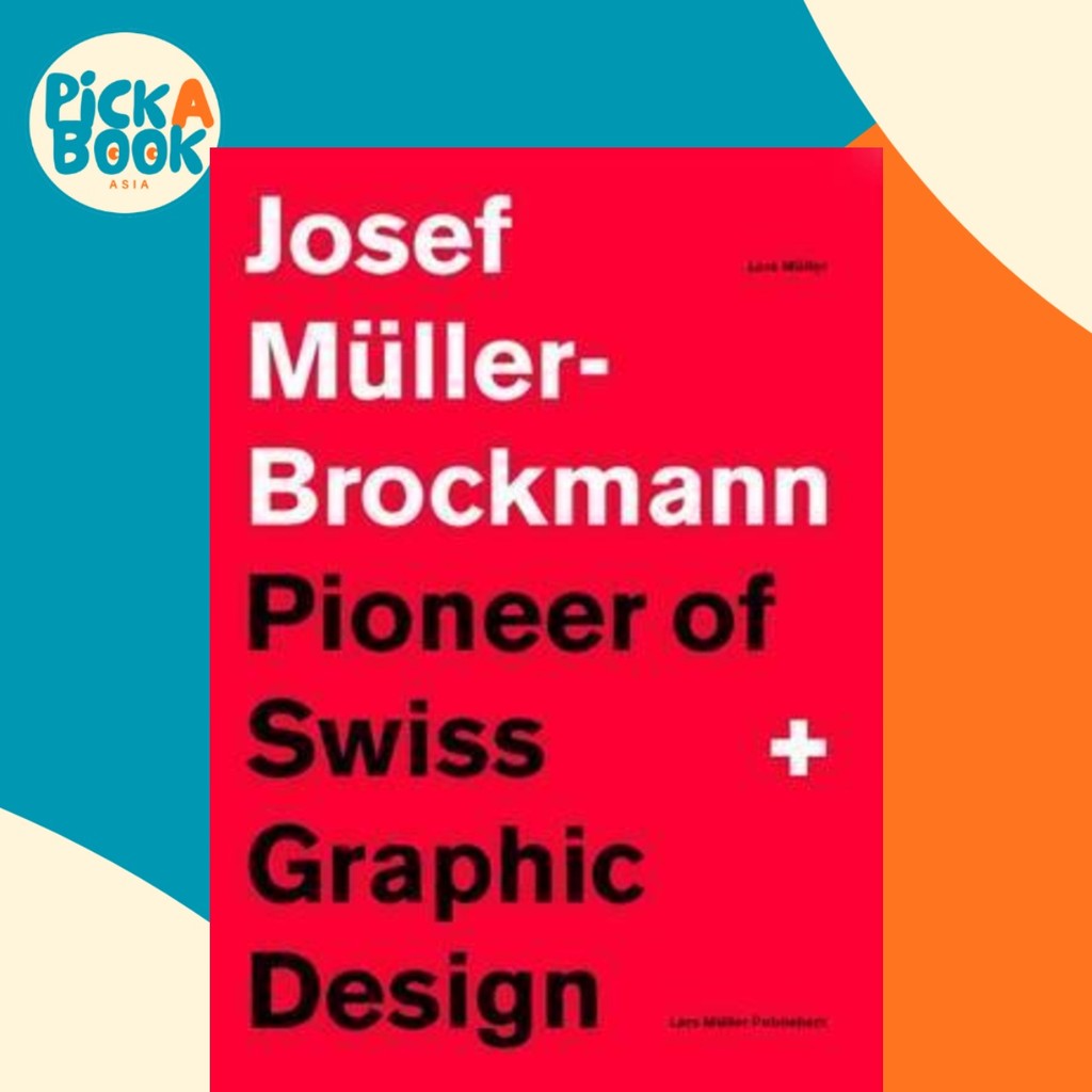 Josef Muller-Brockmann: Pioneer of Swiss Graphic Design by Lars Muller ...