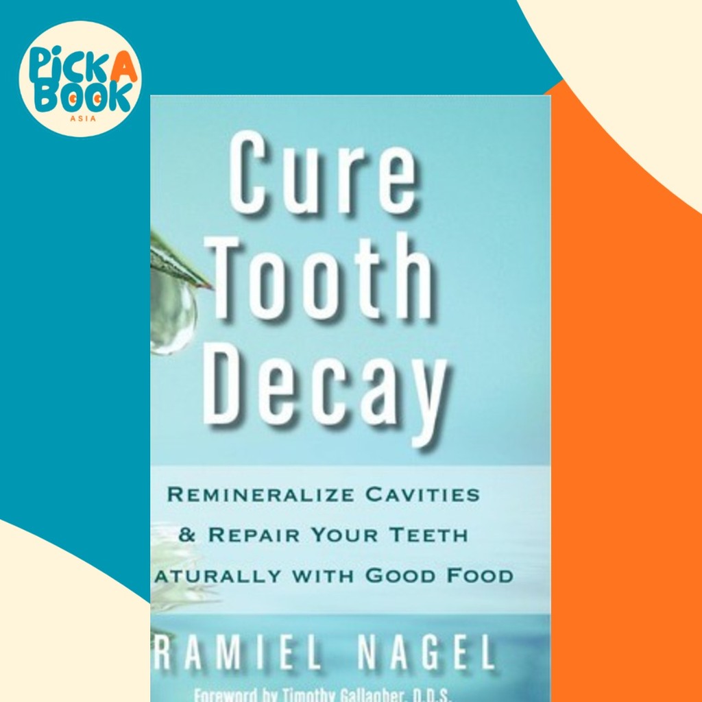Cure Tooth Decay : Remineralize Cavities and Repair Your Teeth ...