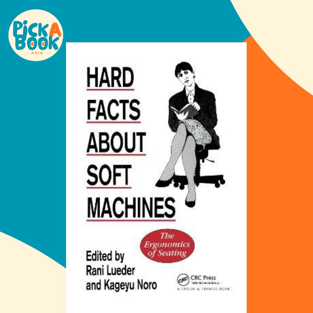 Hard Facts About Soft Machines : The Ergonomics Of Seating by Rani ...
