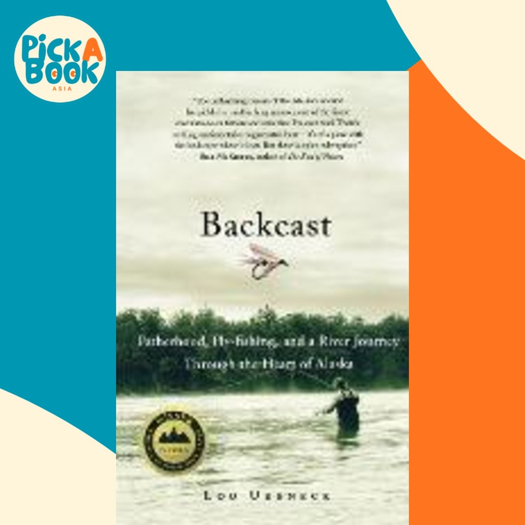 Backcast : Fatherhood, Fly-Fishing, and a River Journey Through the ...