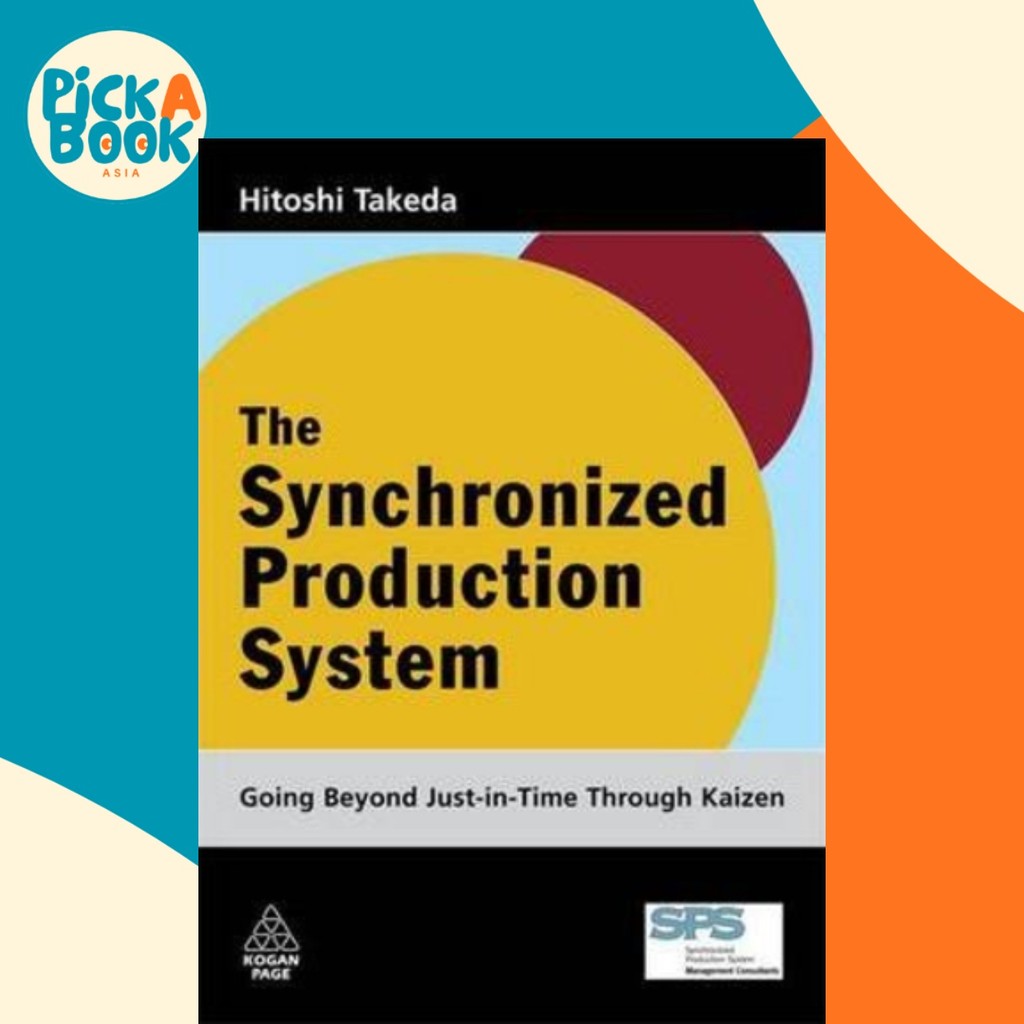The Synchronized Production System : Going Beyond Just-in-Time through ...