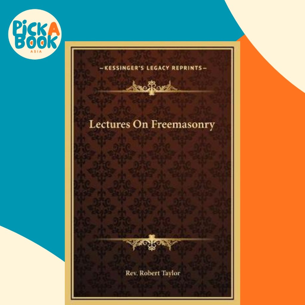 Lectures On Freemasonry by Rev Robert Taylor (US edition, hardcover ...