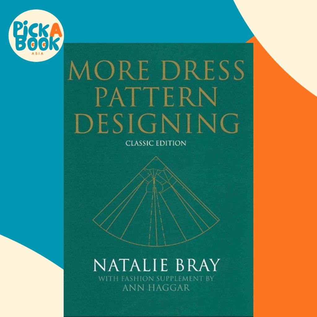 More Dress Pattern Designing : Classic Edition by Natalie Bray (UK ...