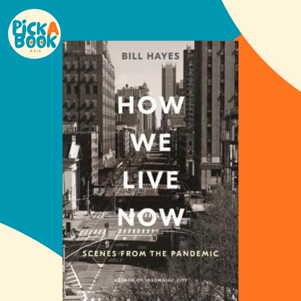 How We Live Now : Scenes from the Pandemic by Bill Hayes (US edition ...