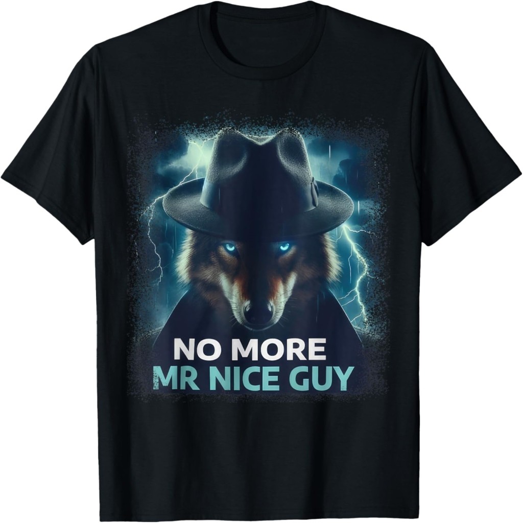 （COD)No More Mr Nice Guy Funny Alpha Wolves Meme Alpha Male Wolf T ...