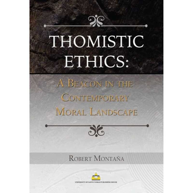 Thomistic Ethics: A Beacon In The Contemporary Moral Landscape By Robert Montaña | Shopee ...