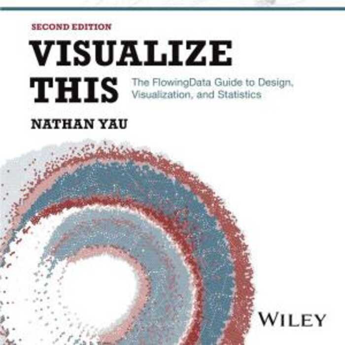 Visualize This: The wing Data Guide to Design, Visualization, and ...