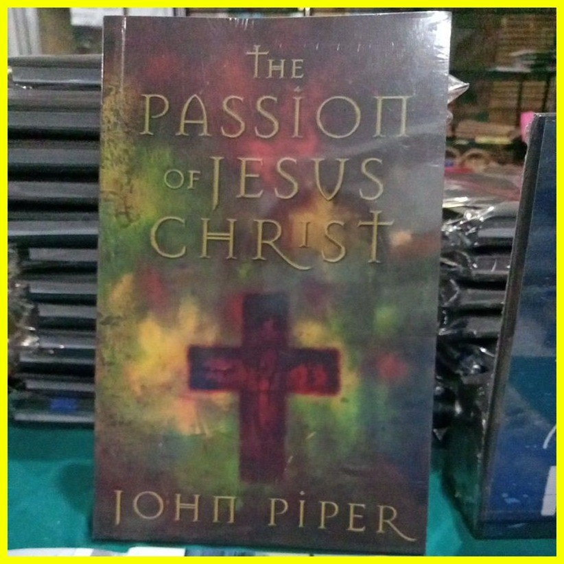 Passion Of JESUS Christ by John Piper | Shopee Philippines