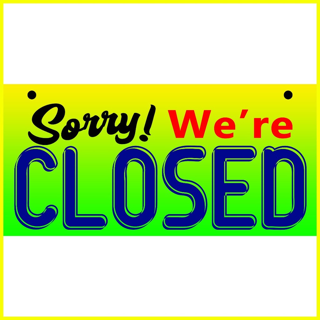 COME IN WERE OPEN SORRY WERE CLOSED BACK TO BACK GRADIENT BACKGROUND ...