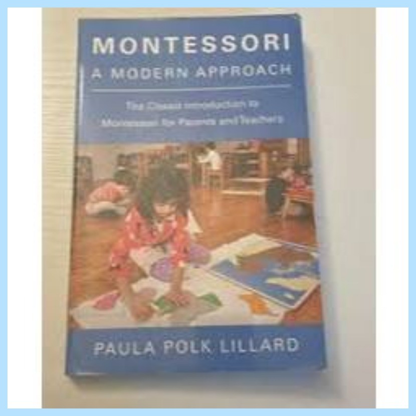 Montessori: A Modern Approach: The Classic Introduction to Montessori ...