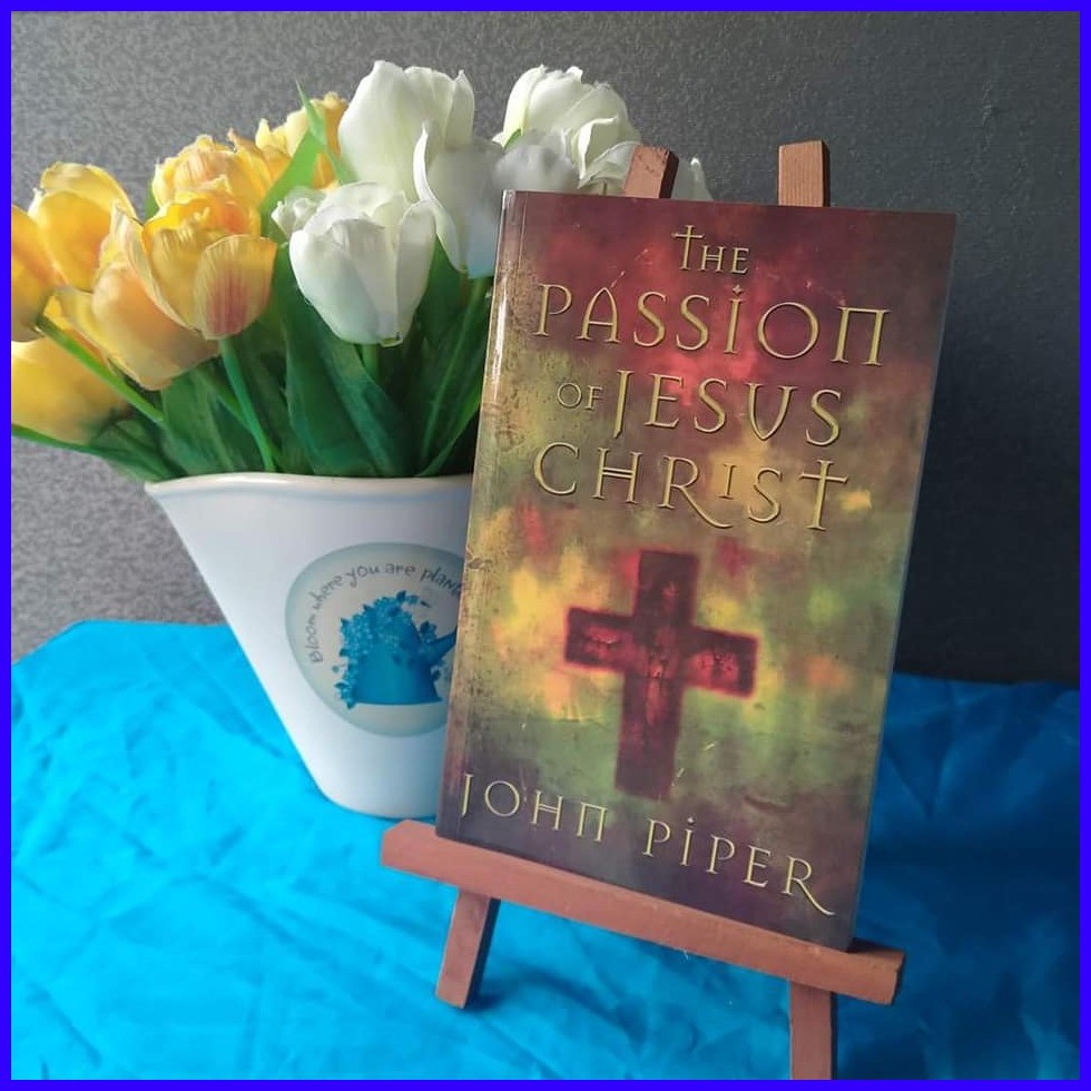 Passion Of JESUS Christ by John Piper | Shopee Philippines