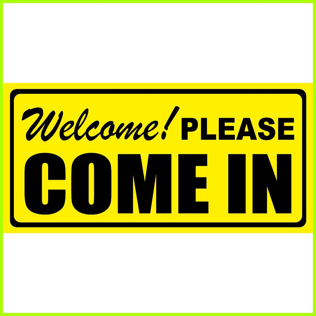 ∦ SIGN WELCOME PLEASE COME IN SIGNAGE PVC TYPE WATERPROOF AND NON ...