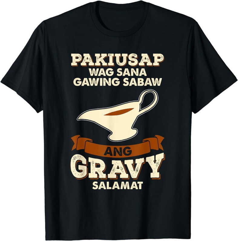 Funny Filipino Food Humor Philippines Saying for Pinoys T-Shirt ...