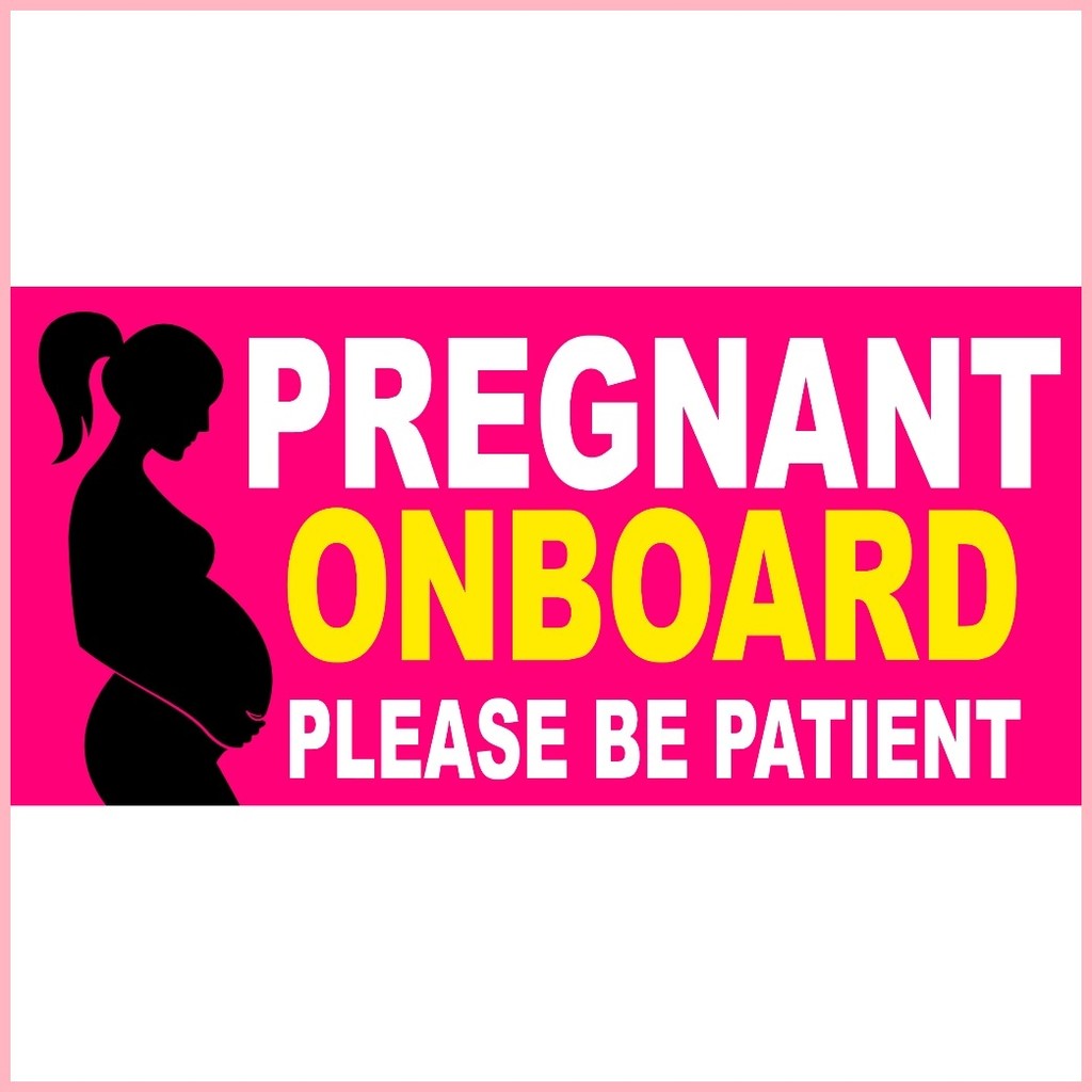 PREGNANT ONBOARD PLEASE BE PATIENT SIGNAGE PVC TYPE WATERPROOF AND NON ...