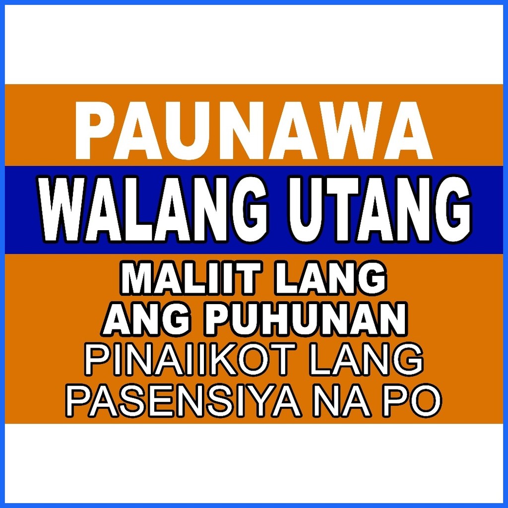 PAUNAWA WALANG UTANG MALIIT LANG ANG PUHUNAN SIGNAGE PVC TYPE ...