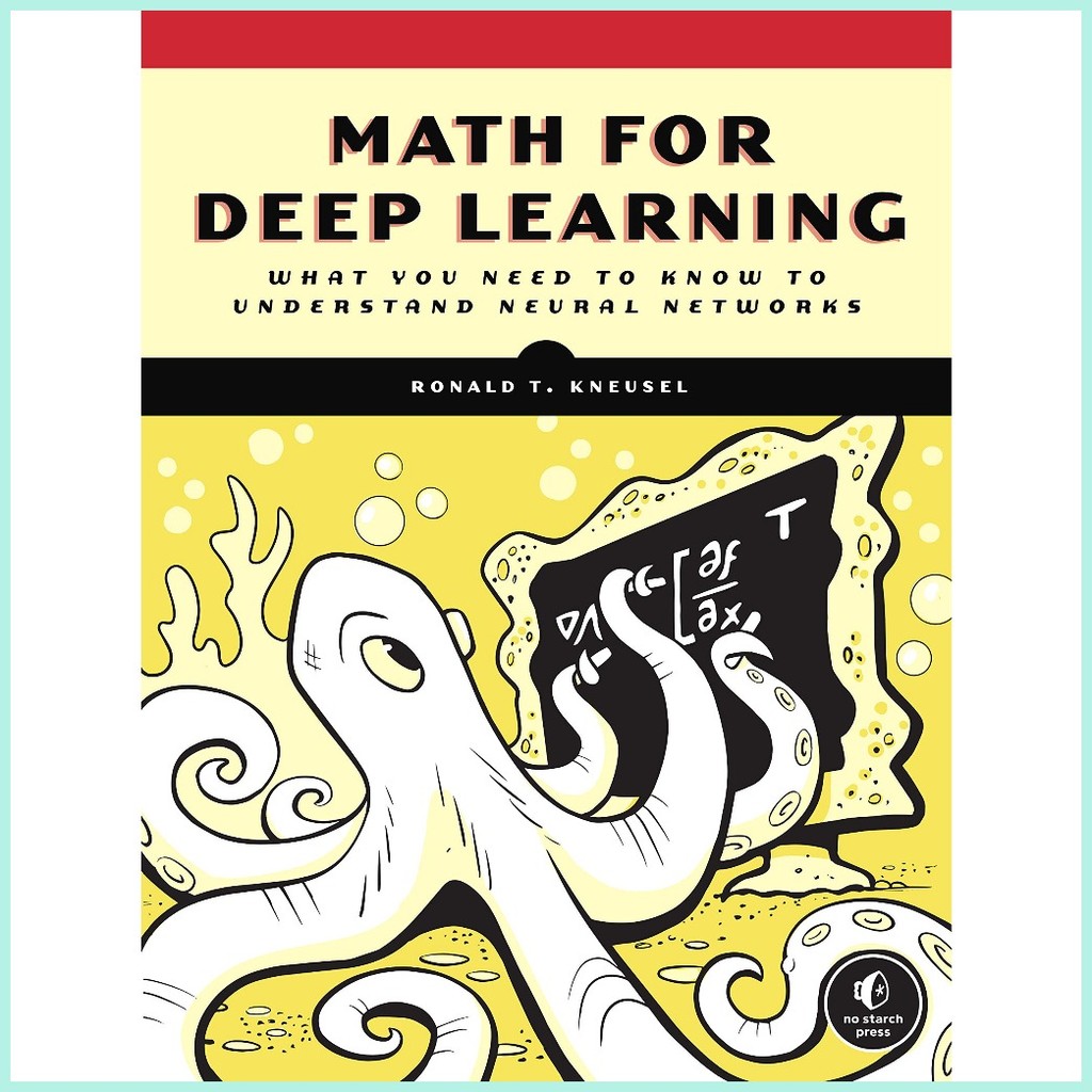 Math for Deep Learning: What You Need to Know to Understand Neural ...