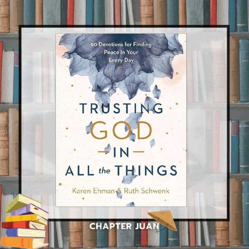 Trusting God In All The Things: 90 Devotions For Finding Peace Your Every Day By Karen Ehman And ...