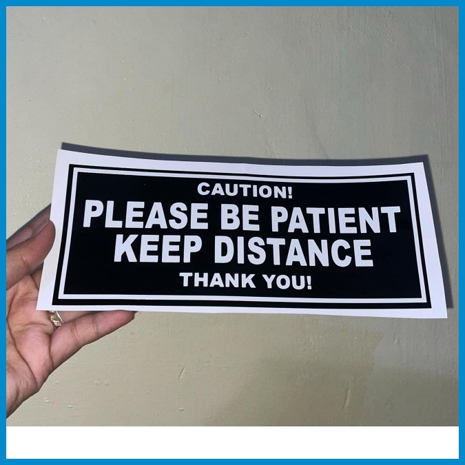 1-Year Warranty PLEASE BE PATIENT KEEP DISTANCE with Black outline ...