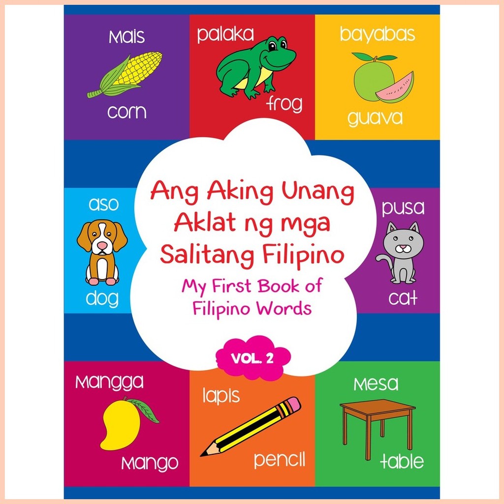 Ang Aking Unang Aklat Ng Mga Salitang Filipino (My First Book Of ...