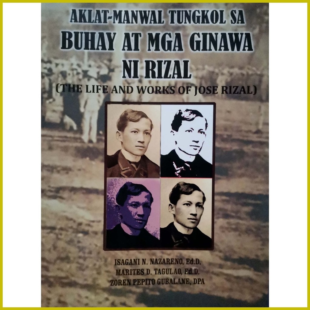 AKLAT-MANWAL TUNGKOL SA BUHAY AT MGA GINAWA NI RIZAL - Isagani Nazareno ...
