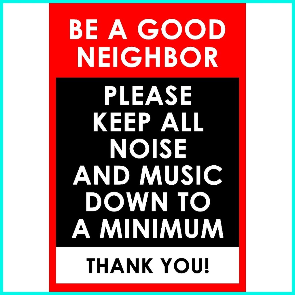 SIGN BE A GOOD NEIGHBOR KEEP ALL NOISE AND MUSIC DOWN TO A MINIMUM PVC ...