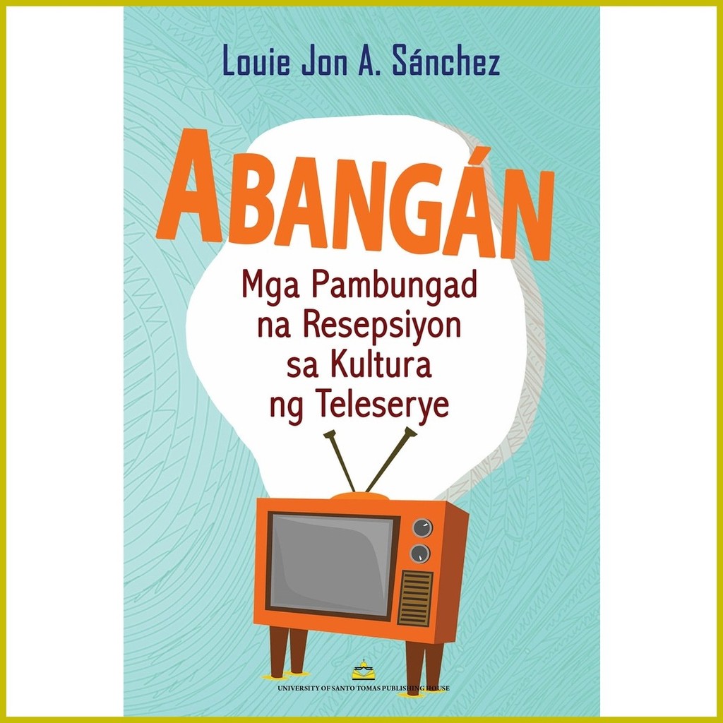 Abangan: Mga Pambungad na Resepsiyon sa Kultura ng Teleserye ni Louie ...