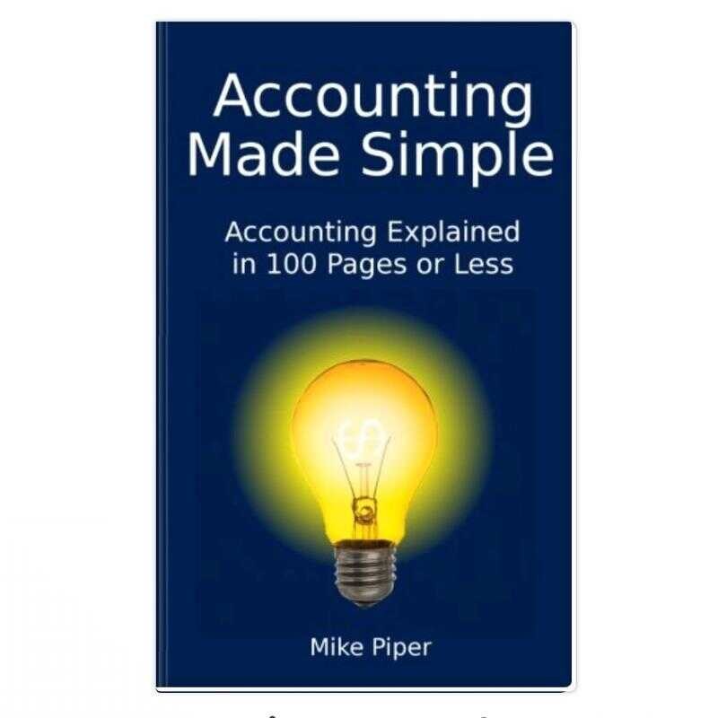 Accounting Made Simple: Explained In 100 Pages Or Less Mike Piper Cf3 ...