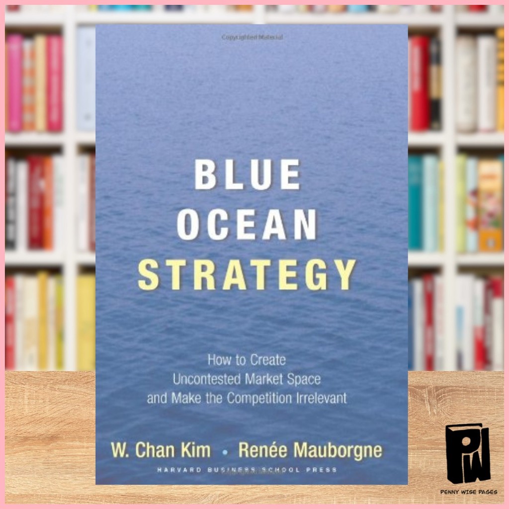Blue Ocean Strategy by W. Chan Kim & Renée Mauborgne | Shopee Philippines