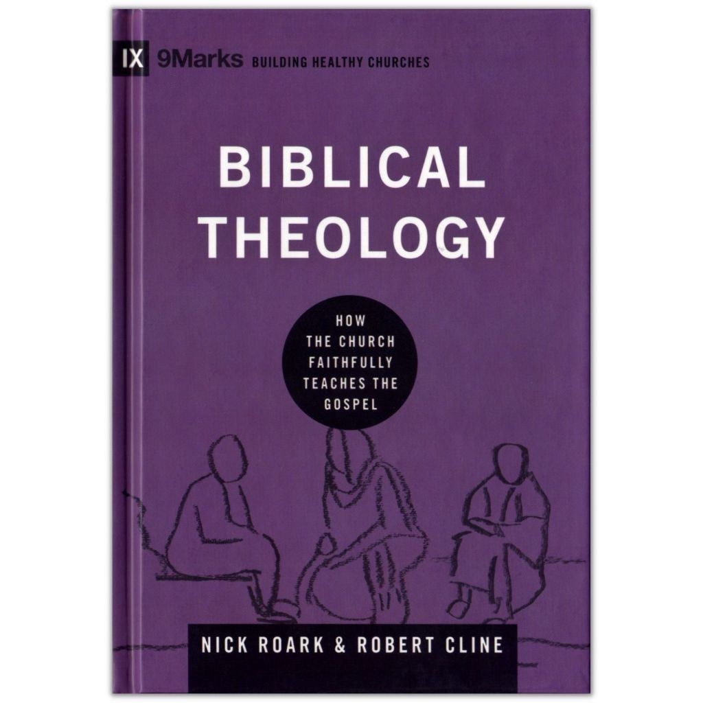 Biblical Theology - Nick Roark & Robert Cline (9 Marks Series) | Shopee ...