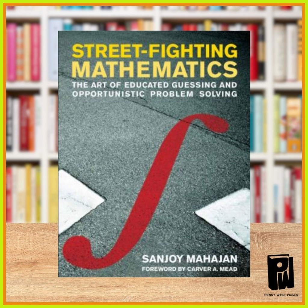 Street-Fighting Mathematics- The Art of Educated Guessing and ...