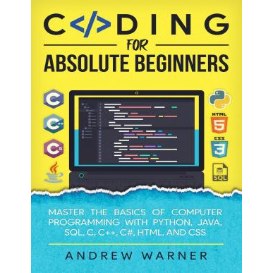 Coding for Absolute Beginners: Master the Basics of Computer Programming with Python, Java, SQL ...