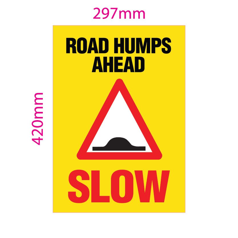 ROAD HUMPS AHEAD SLOW SIGN/SIGNAGE | 297mm x 420mm | WARNING SIGN ...
