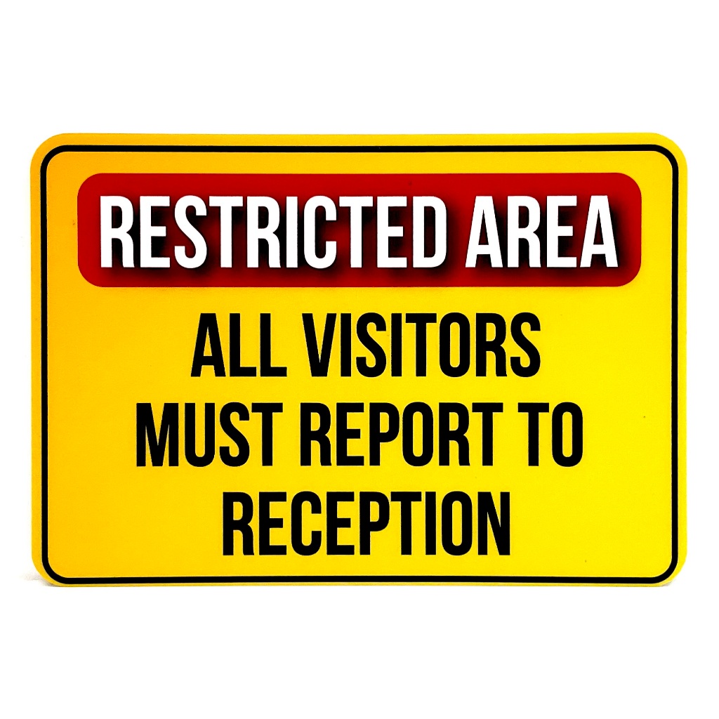 RESTRICTED AREA ALL VISITORS MUST REPORT TO RECEPTION SIGN/SIGNAGE ...