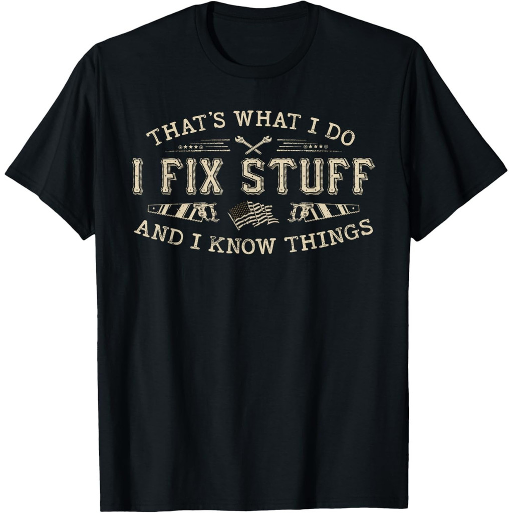 That'S What I Do I Fix Stuff And I Know Things Funny Men Dad T-Shirt ...