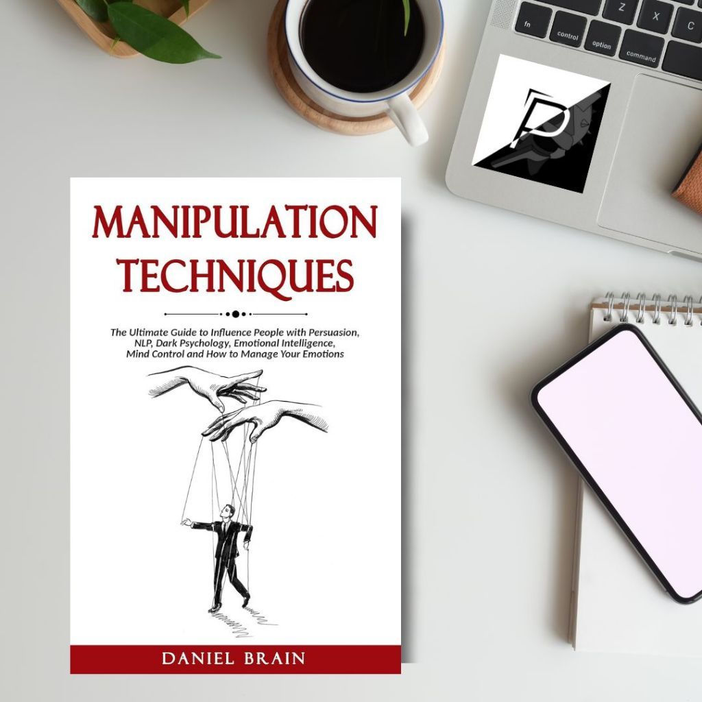 Manipulation Techniques: The Ultimate Guide to Influence People with Persuasion, NLP, Dark ...