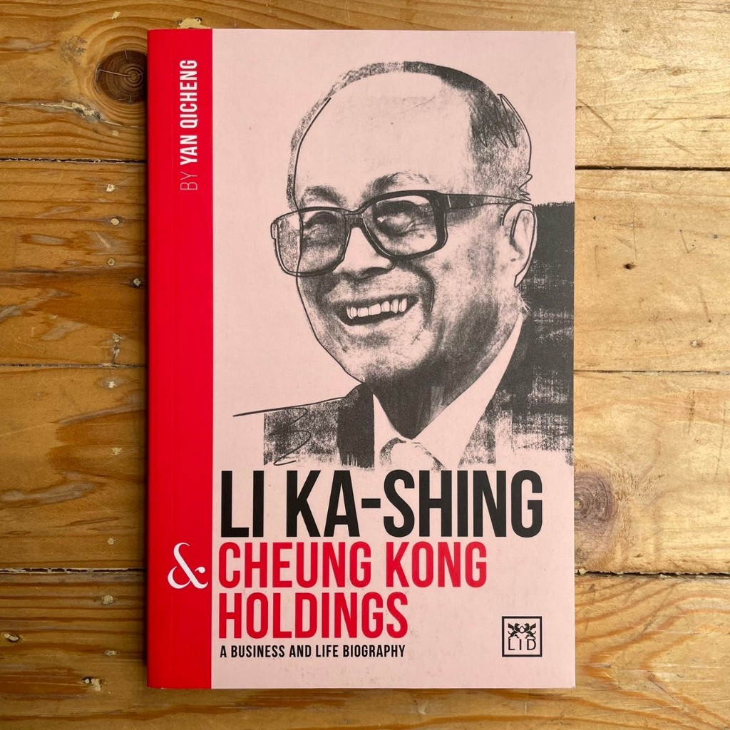 Li Ka-Shing and Cheung Kong Holdings: A biography of one of China's ...